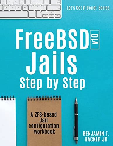 FreeBSD V Jails Step By Step A ZFS Based Jail Configuration Workbook Let S Get It Done