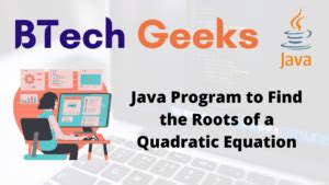 Quadratic Formula Java Java Program To Find The Roots Of A Quadratic Equation BTech Geeks