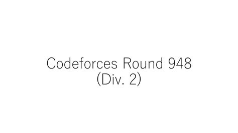 Codeforces Round 948 Div 2 Youtube