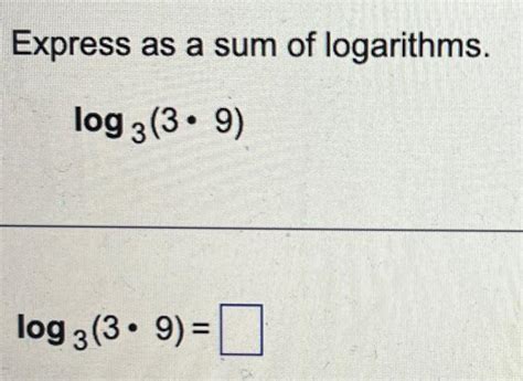 solved express as a sum of logarithms log3 3⋅9 log3 3⋅9