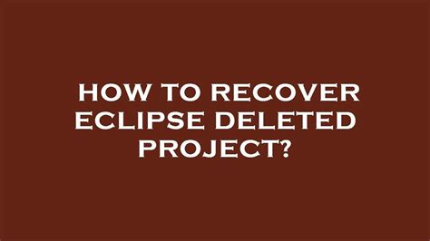 How To Recover Eclipse Deleted Project Youtube
