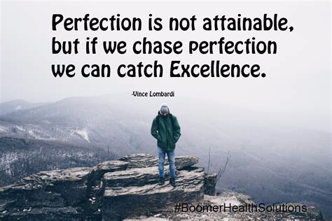Perfection Is Not Attainable But If We Chase Perfection We Can Catch Excellence Excellence