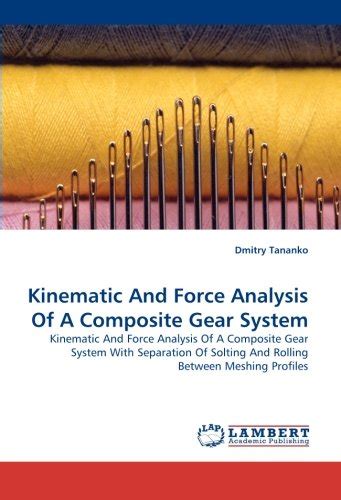 Buy Kinematic And Force Analysis Of A Composite Gear System Kinematic