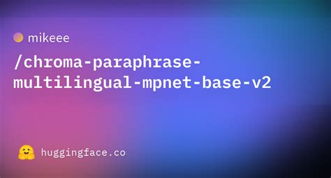 Mikeeechroma Paraphrase Multilingual Mpnet Base V2 · Datasets At