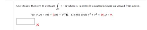Solved Use Stokes Theorem To Evaluate CFdr Where C Is Chegg