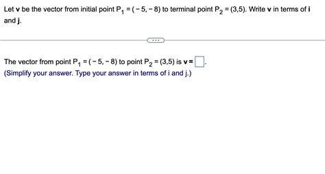solved let v be the vector from initial point p1 −5 −8 to