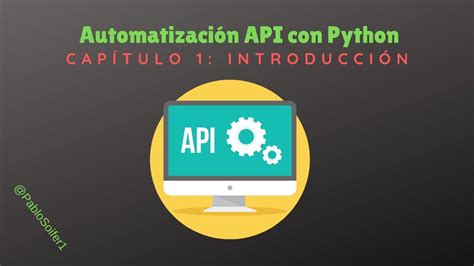 Automatizando API con Python Capítulo Introducción YouTube
