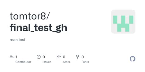 GitHub Tomtor Final Test Gh Mac Test