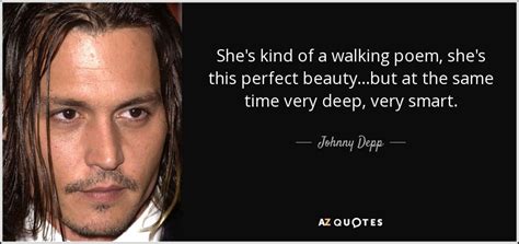 Johnny Depp Quote Shes Kind Of A Walking Poem Shes This Perfect