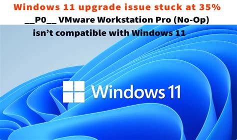 Cicdtrail Technology Windows 11 Upgrade Issues Stuck At 35