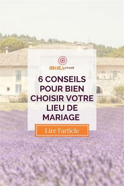 6 Conseils Pour Bien Choisir Votre Lieu De Mariage En 2024 Lieu Mariage Organisation Mariage