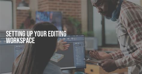 Setting Up Your Editing Workspace