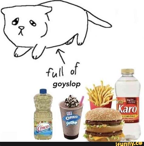 Full Of Goyslop Ifunny