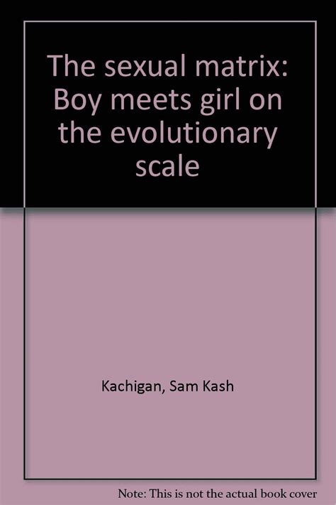 The Sexual Matrix Boy Meets Girl On The Evolutionary Scale