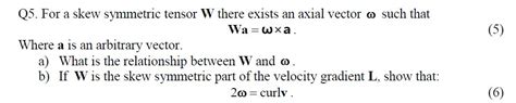 Solved Q For A Skew Symmetric Tensor W There Exists An Chegg