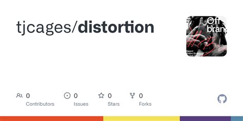 Github Tjcagesdistortion