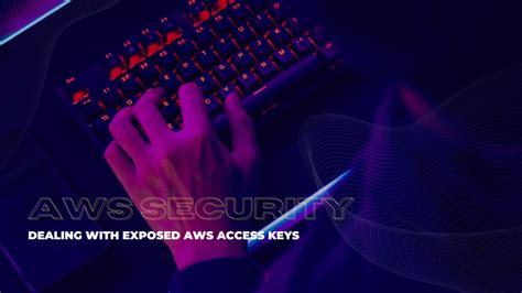 Aws Security Dealing With Exposed Aws Access Keys Server Management