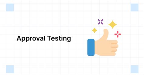 Approval Testing Benefits How To Perform And Tools