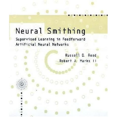 Neural Smithing Supervised Learning In Feedforward Artificial Neural