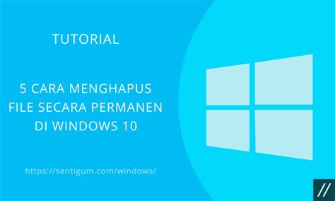 5 Cara Menghapus File Secara Permanen Di Windows 10