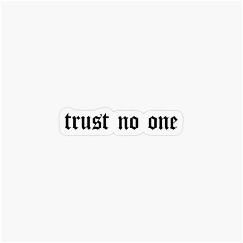 Trust No One Sticker For Sale By Sasharusso Trust No One Trust