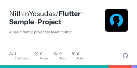 Github Nithinyesudasfluttersampleproject A Basic Flutter Project To Teach Flutter
