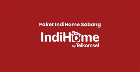 Paket IndiHome Sabang, Promo Pasang Baru IndiHome