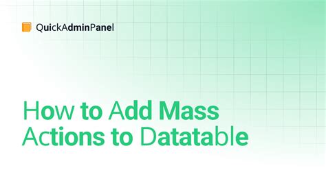 how to add mass actions to datatable quickadminpanel