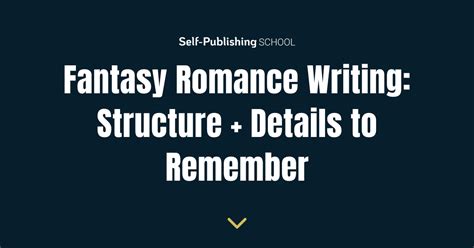 Fantasy Romance Writing Structure Details To Remember
