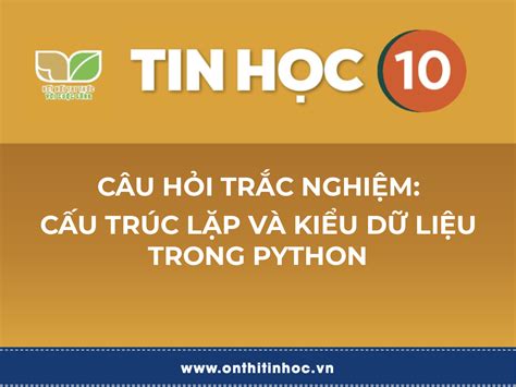 Trắc Nghiệm Tin Học 10 F1 Cấu Trúc Lặp Và Kiểu Dữ Liệu Trong Python