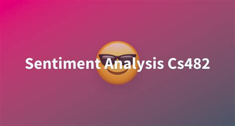 Sentiment Analysis Cs482 A Hugging Face Space By Rafarod513