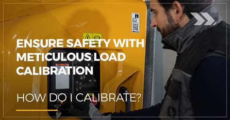 Ensure Safety With Meticulous Load Calibration Haulotte Blog