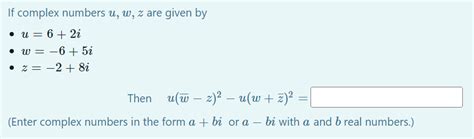 Solved If Complex Numbers U W Z Are Given By U 6 2i Chegg Com