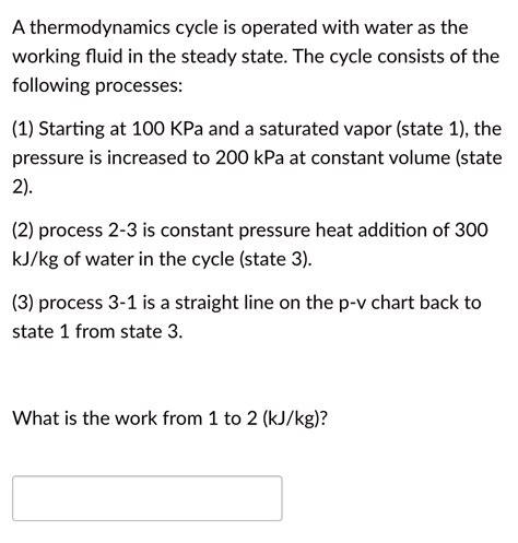 Solved A Thermodynamics Cycle Is Operated With Water As The Working Fluid In The Steady State