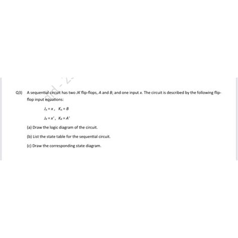 Solved Q3 ﻿a Sequential Circuit Has Two Jk ﻿flip Flops A