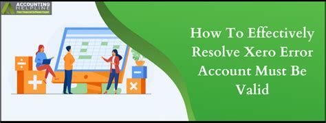 how to effectively resolve xero error account must be valid