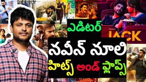 Editor Naveen Nooli Hits And Flops All Movies List Upto Jack And Jaat