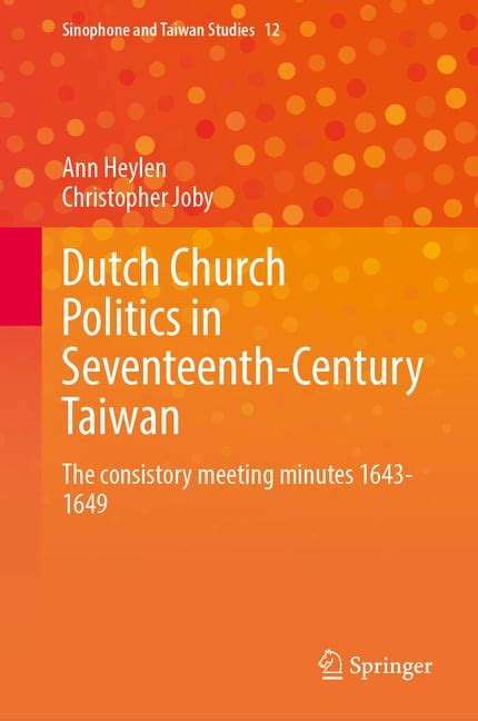 Sinophone And Taiwan Studies Dutch Church Politics In Seventeenth