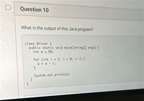 Solved Question 10what Is The Output Of This Java