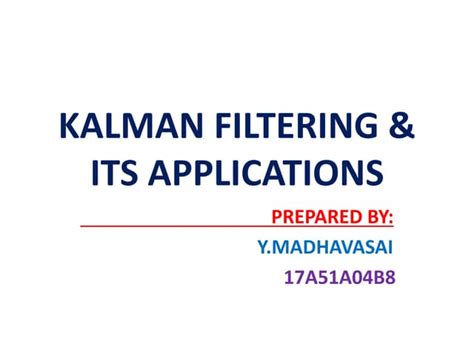 kalman filtering and it s applications pptx