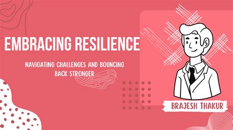Embracing Resilience Navigating Challenges And Bouncing Back Stronger