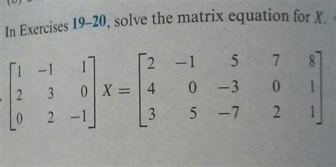 Solved In Exercises Solve The Matrix Equation For X Chegg Com