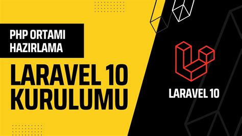 Php Ortamı Nasıl Kurulur Laravel 10 Kurulumu