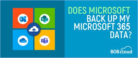 Does Microsoft Back Up My Microsoft 365 Data Bobcloud
