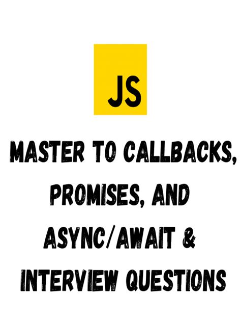 Master To Callbacks Promises And Async Await Interview Questions Pdf