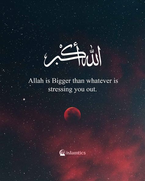 Allah Is Bigger Than Whatever Is Stressing You Out Islamtics