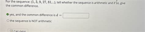 solved for the sequence {1 3 9 27 81 dots} ﻿tell whether