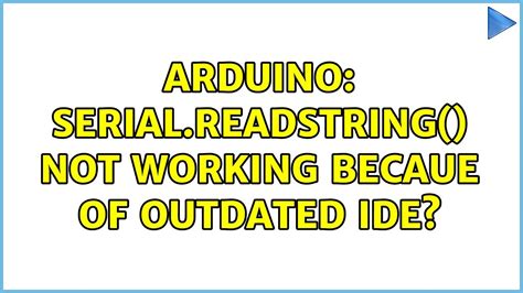 Arduino Serialreadstring Not Working Becaue Of Outdated Ide Youtube