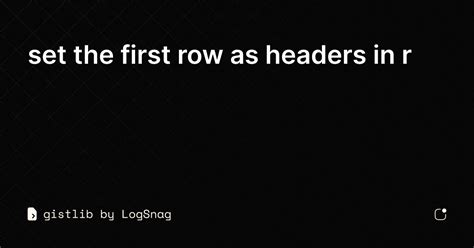 Gistlib Set The First Row As Headers In R