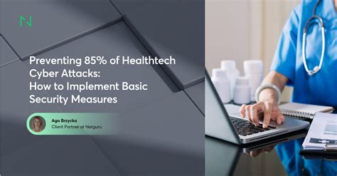 Preventing 85 Of Healthtech Cyber Attacks How To Implement Basic Security Measures